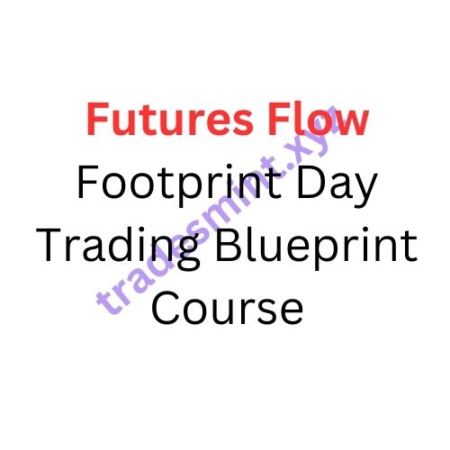 Futures Flow – Footprint Day Trading Blueprint Course – TradesMint