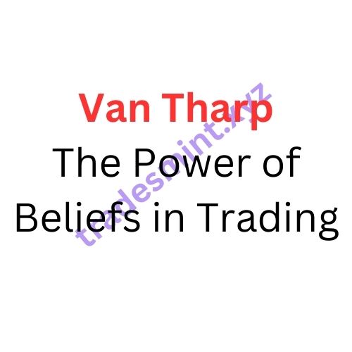 Van Tharp – The Power of Beliefs in Trading – TradesMint